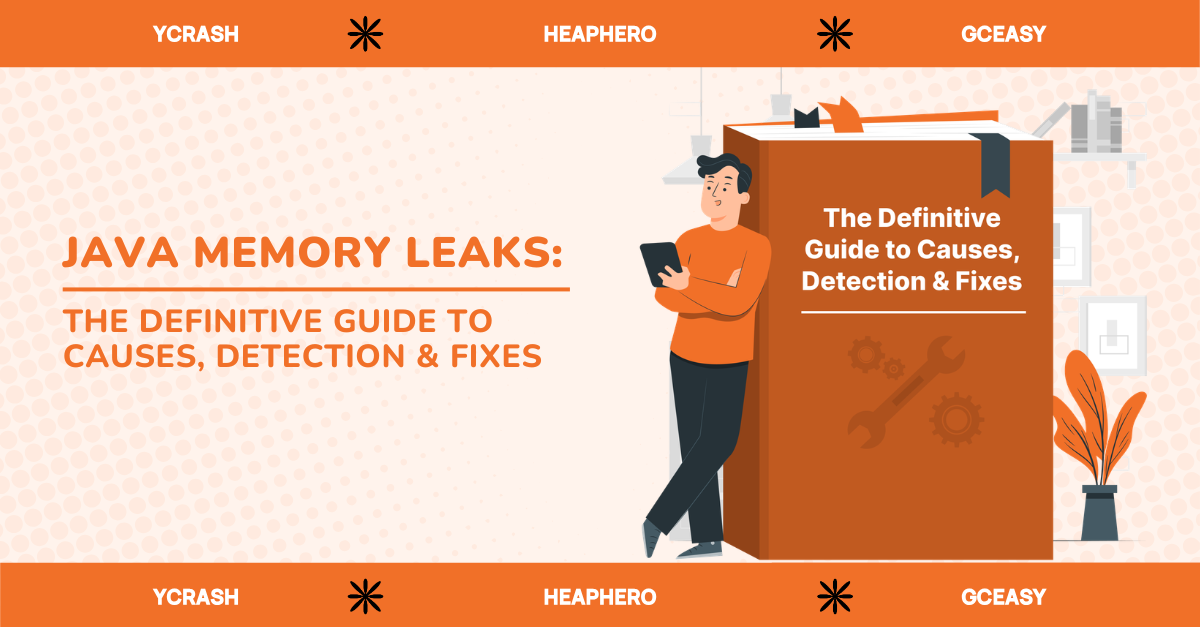 Understanding Memory Leaks in Java - HeapHero